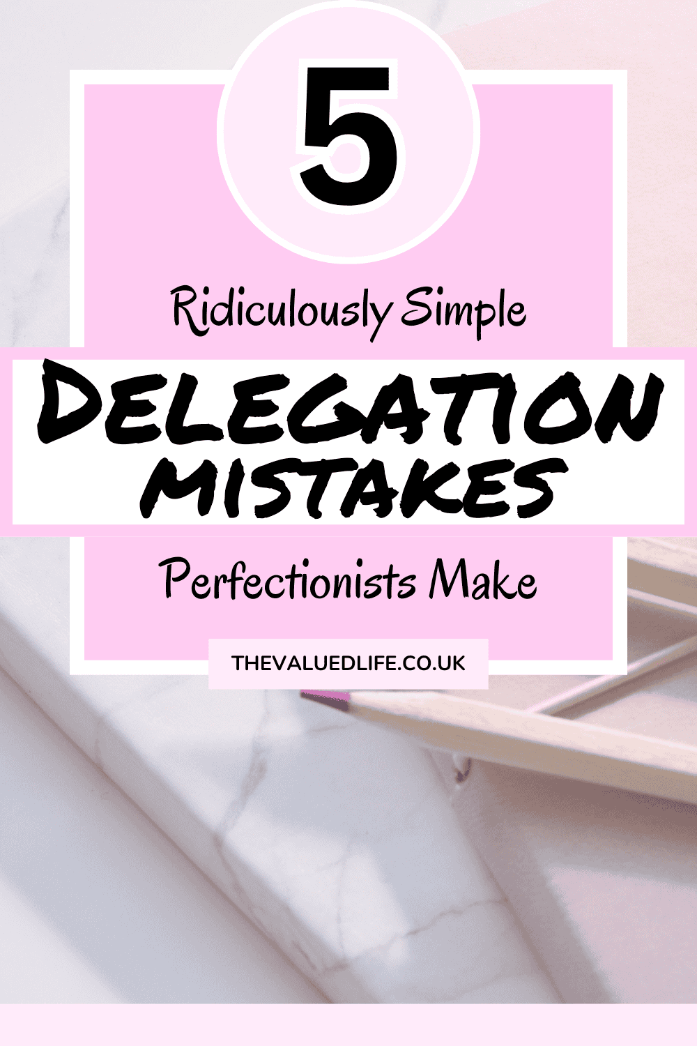 5 Delegation Mistakes Every Perfectionist Manager Needs to Avoid